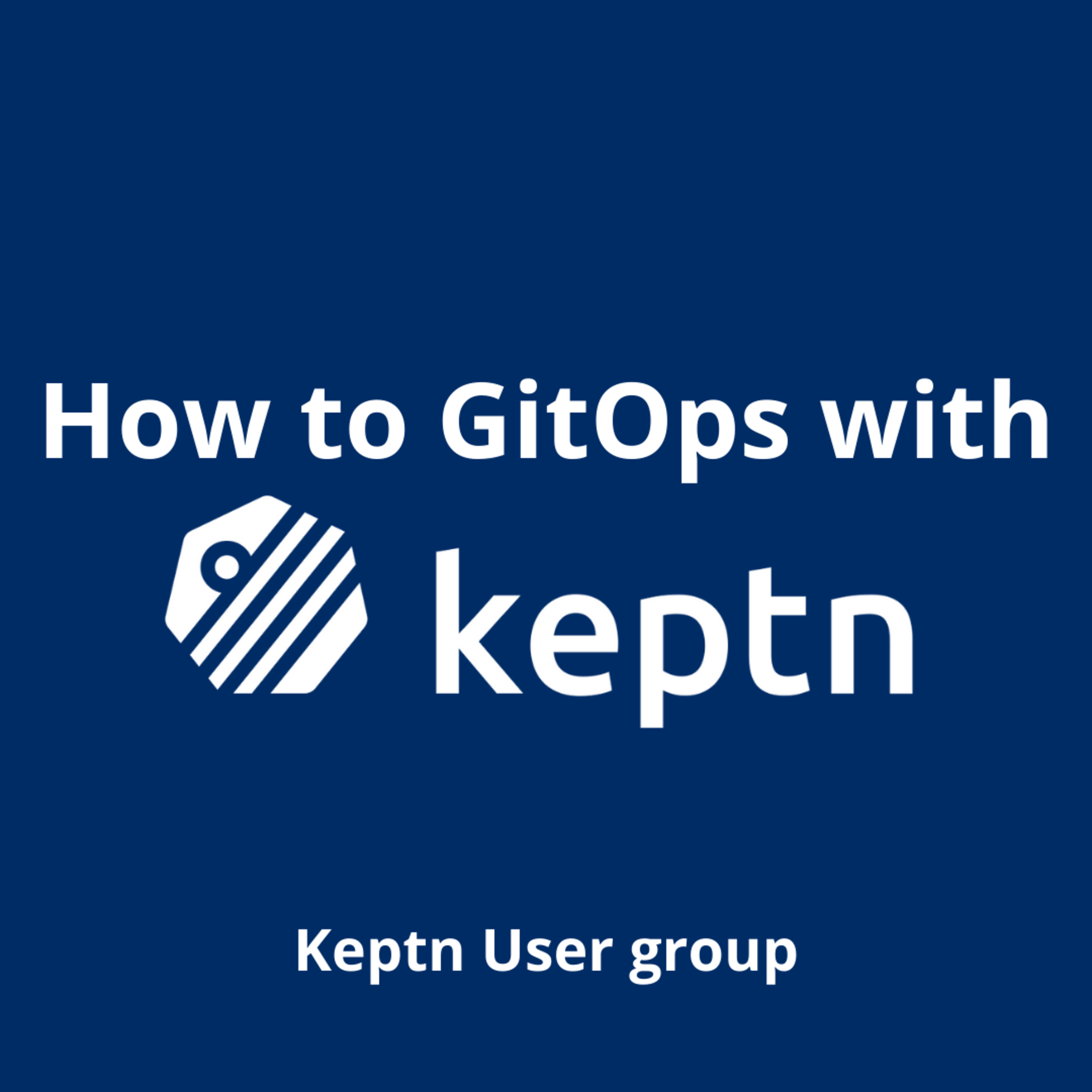 See How to GitOps with Keptn? - Keptn User Group at CNCF Keptn Community
